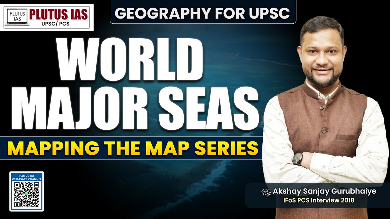 Mapping the Map Series | Geography for UPSC: World Major Seas Explained ...