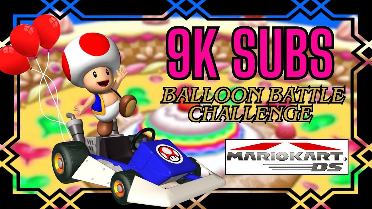 9K YouTube Subscriber Special! — Mario Kart DS Balloon Battle Challenge ...