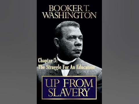 Up from Slavery: An Autobiography, Chapter 3: The Struggle For An ...