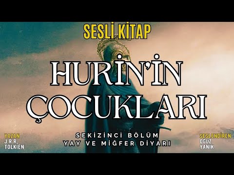 HURİN'in ÇOCUKLARI - Yay ve Miğfer Diyarı (TOLKİEN - ORTA DÜNYA) - Sesli Kitap
