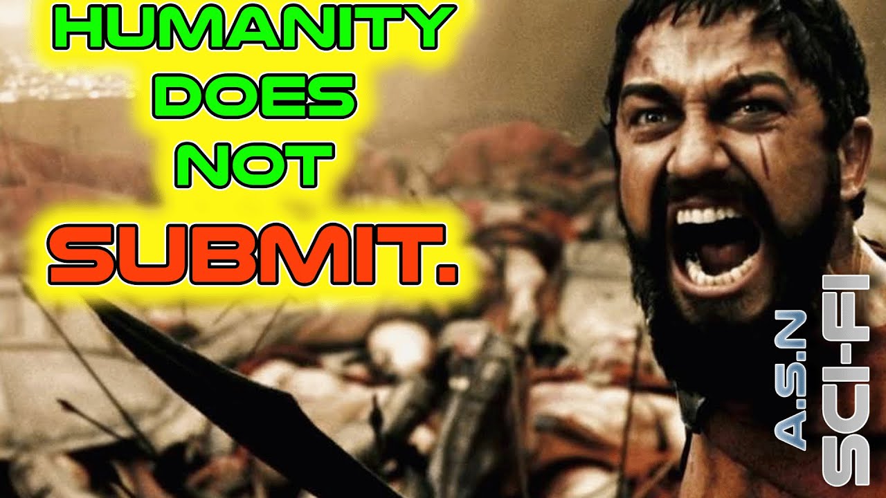 Humanity doesn't submit | Best of r/HFY | 1885 | Humans are Space Orcs ...