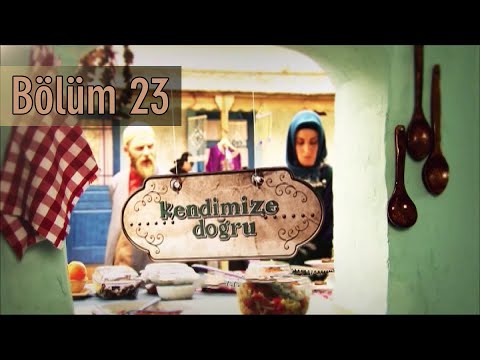 Kendimize Doğru | Bölüm 23