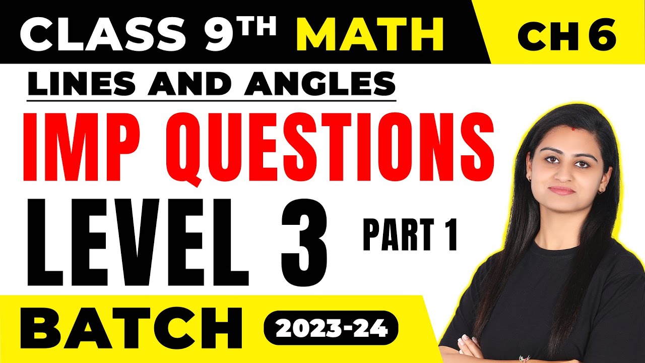 Imp Questions | Level 3 | Part 1 | Q1-Q3 | Lines and Angles, Class 9 ...