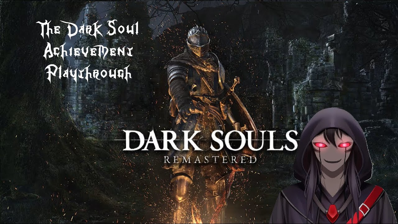 Dark Souls: Remastered | The Dark Soul Achievement Playthrough | Part ...
