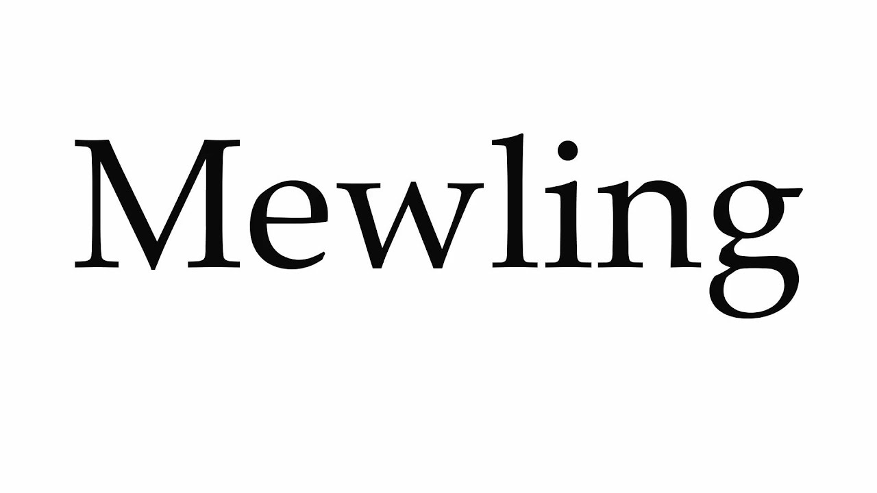 How to Pronounce Mewling - YouTube