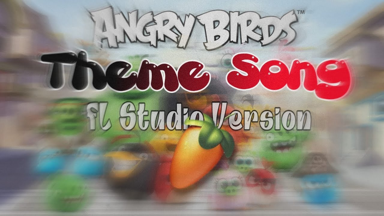 Angry Birds Theme Song | FL Studio Version | The Hyssops - YouTube