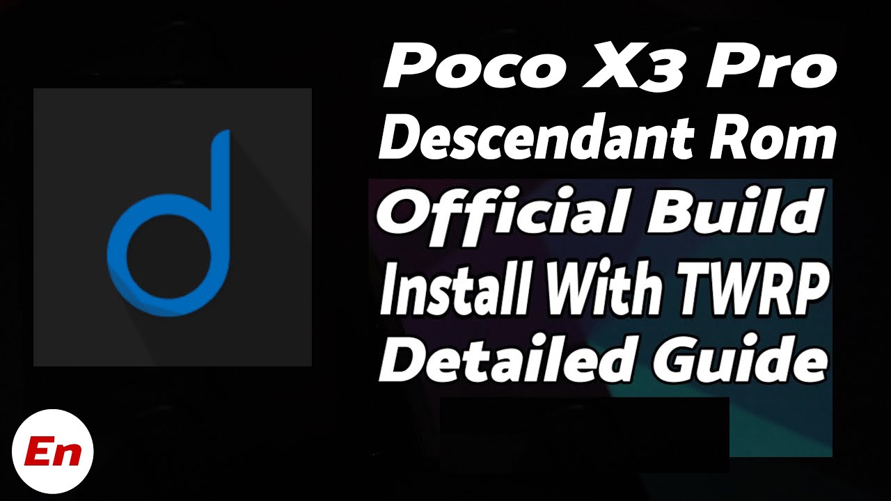 Poco X3 Pro | Install Official Descendant ROM | OSS Vendor | Android 11 ...