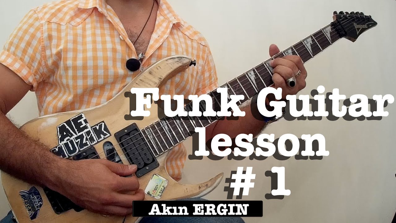 Funk Guitar Lesson # 1 - Akın ERGİN - YouTube