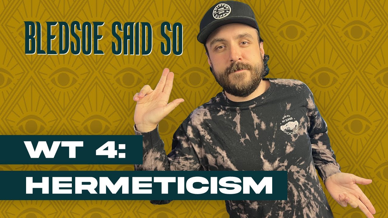 Episode 153: Wisdom Traditions 4: Hermeticism | Bledsoe Said So - YouTube
