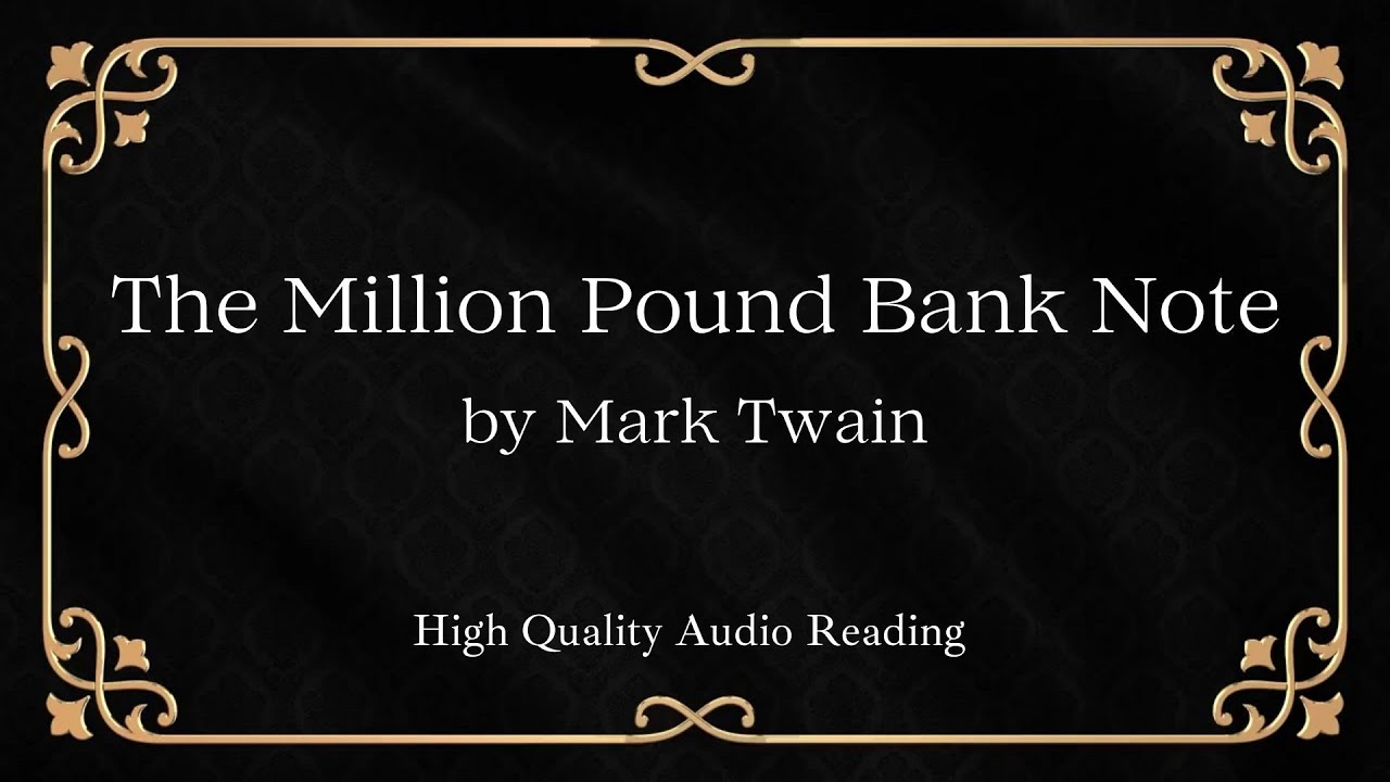 The Million Pound Bank Note by Mark Twain | Full Audio Reading ...