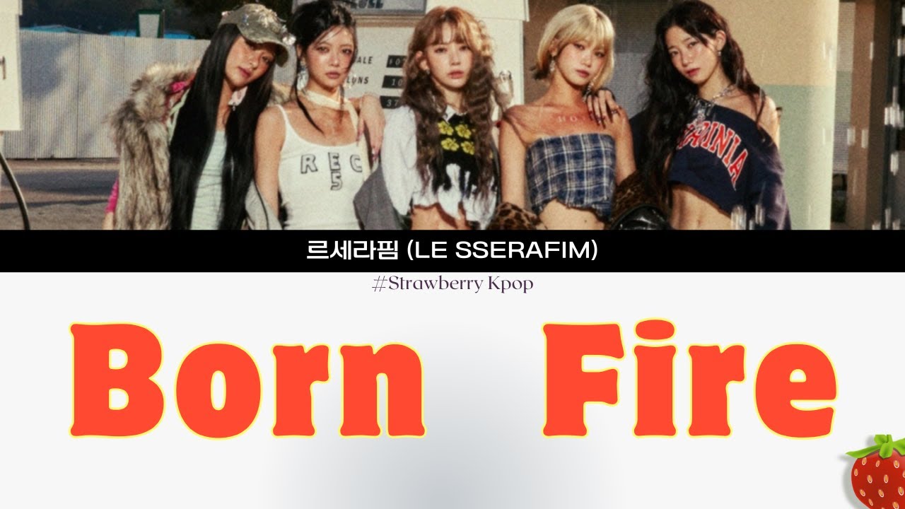 르세라핌(LE SSERAFIM) - Born Fire(2025.3.14.) - YouTube
