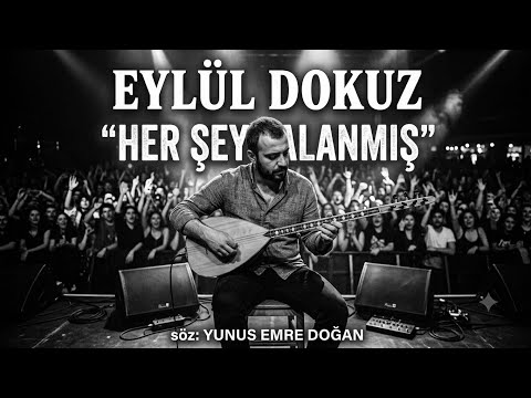 Eylül Dokuz-Her Şey Yalanmış (Söz: Yunus Emre Doğan)