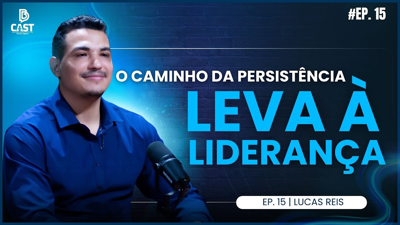 Ep.15 | Lucas Reis: O caminho da persistência leva à liderança - YouTube