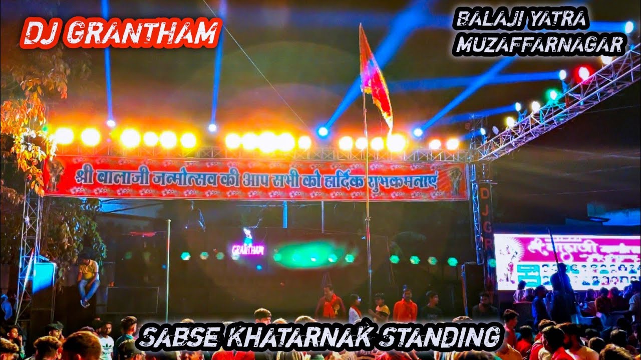 Dj GRANTHAM | Khatarnak Standing Setup At Balaji Yatra Muzaffarnagar ...