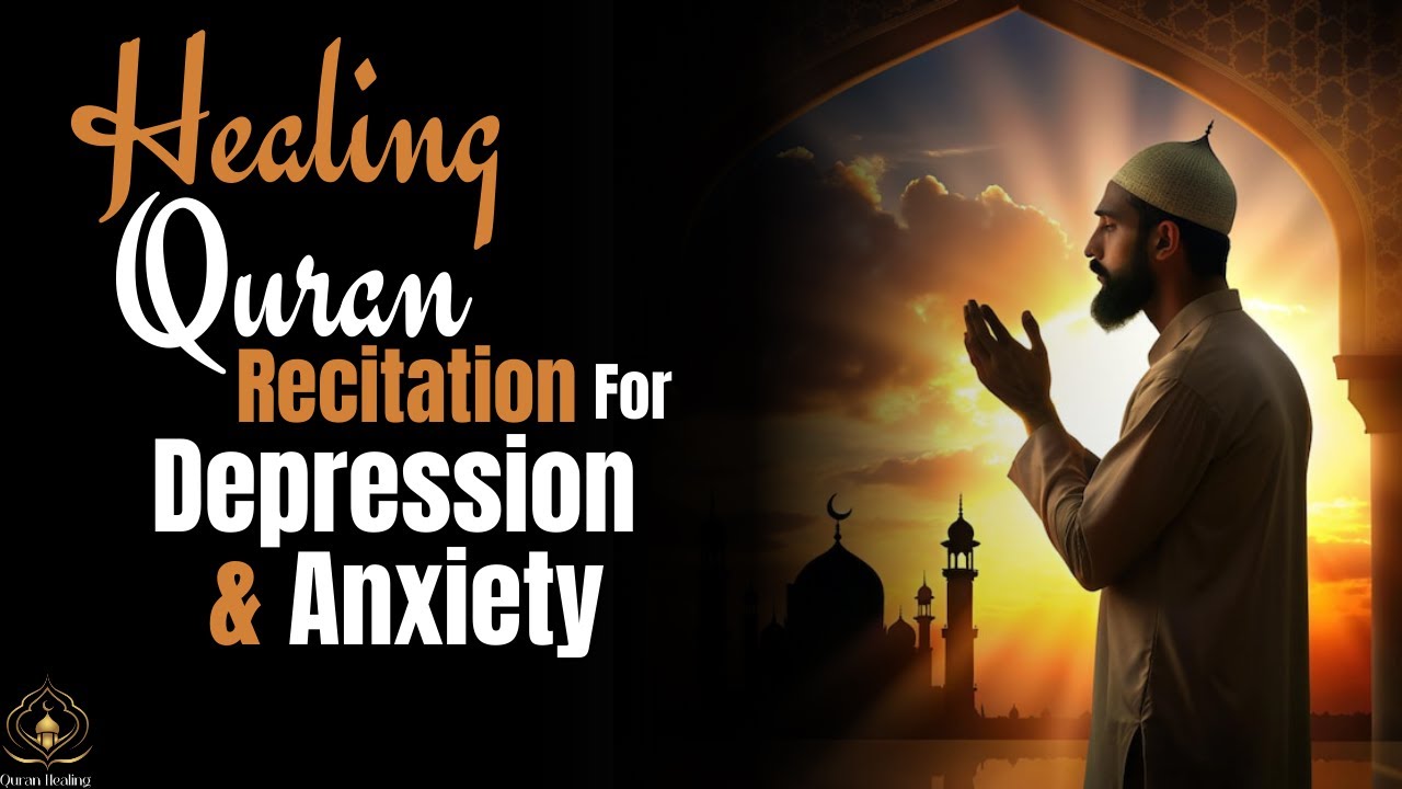 Healing Quran Recitation - Heal your Depression & Anxiety with Quran ...