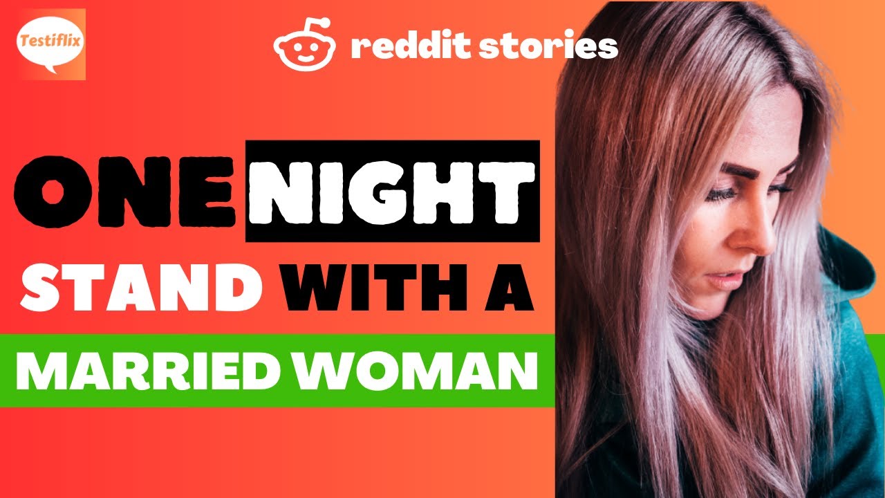One Night Stand With A MARRIED WOMAN - YouTube