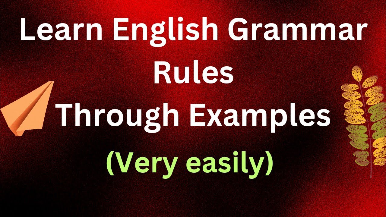 Learn English Grammar Rules Through Examples (Very Easily) - YouTube