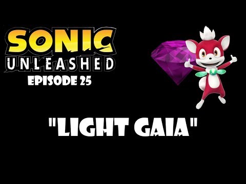 Sonic Unleashed - Episode 25: Light Gaia