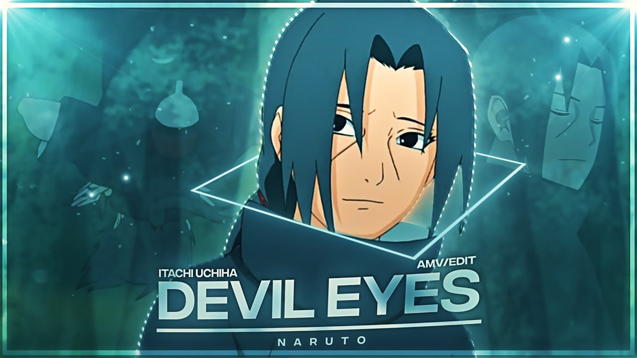 𝘐𝘵𝘢𝘤𝘩𝘪 "𝘿𝙚𝙫𝙞𝙡 𝙀𝙮𝙚𝙨" - 𝘕𝘢𝘳𝘶𝘵𝘰 [𝙀𝙙𝙞𝙩/𝘼𝙈𝙑] 𝘘𝘶𝘪𝘤𝘬! - YouTube