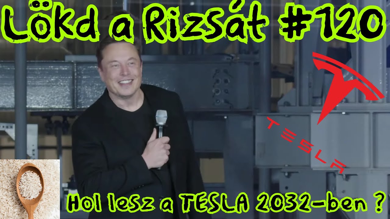 Lökd a Rizsát #120 Hol lesz a TESLA 2032-ben? - YouTube