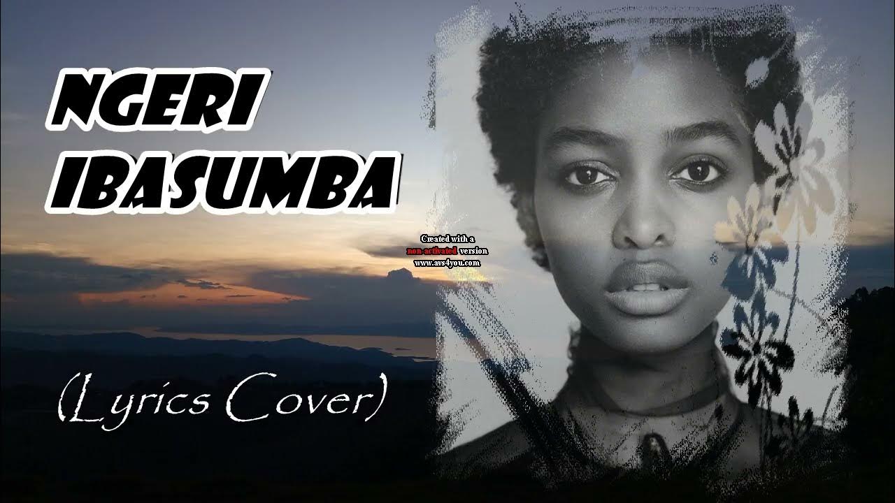 NGERI IBASUMBA (LYRICS COVER) Karahanyuze.@kinyarwanda_lyrics - YouTube
