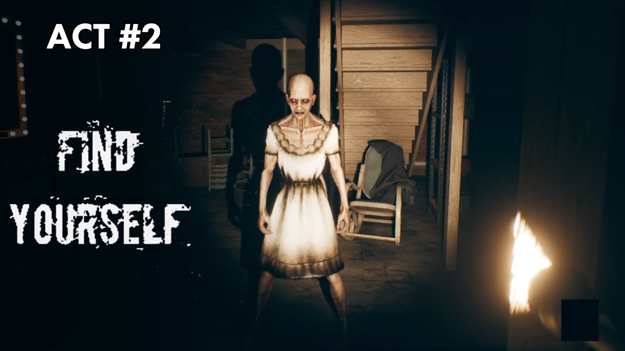 Find Yourself | ACT 2 - Don't Be Afraid of The Dark | Horror PC Game ...