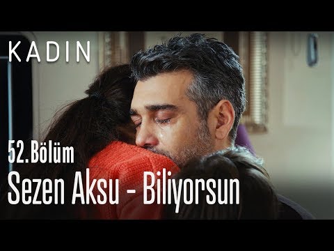Sezen Aksu - Biliyorsun - Kadın 52. Bölüm