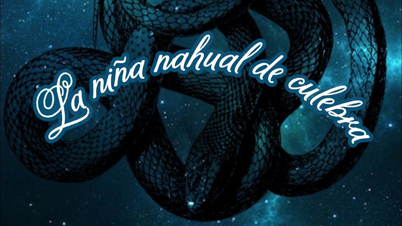 La niña nahual de culebra - YouTube