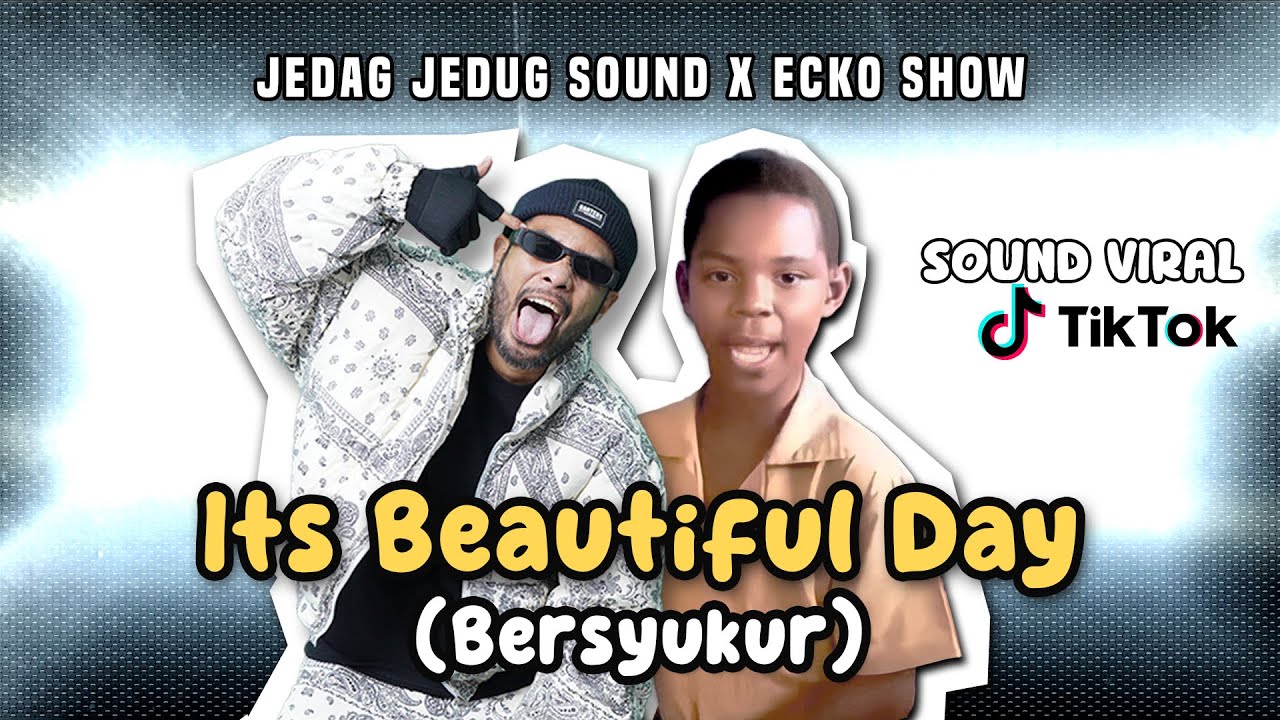 DJ IT'S A BEAUTIFUL DAY VIRAL TIKTOK x BERSYUKUR ECKO SHOW REMIX (JEDAG JEDUG SOUND TERPOPULER ...