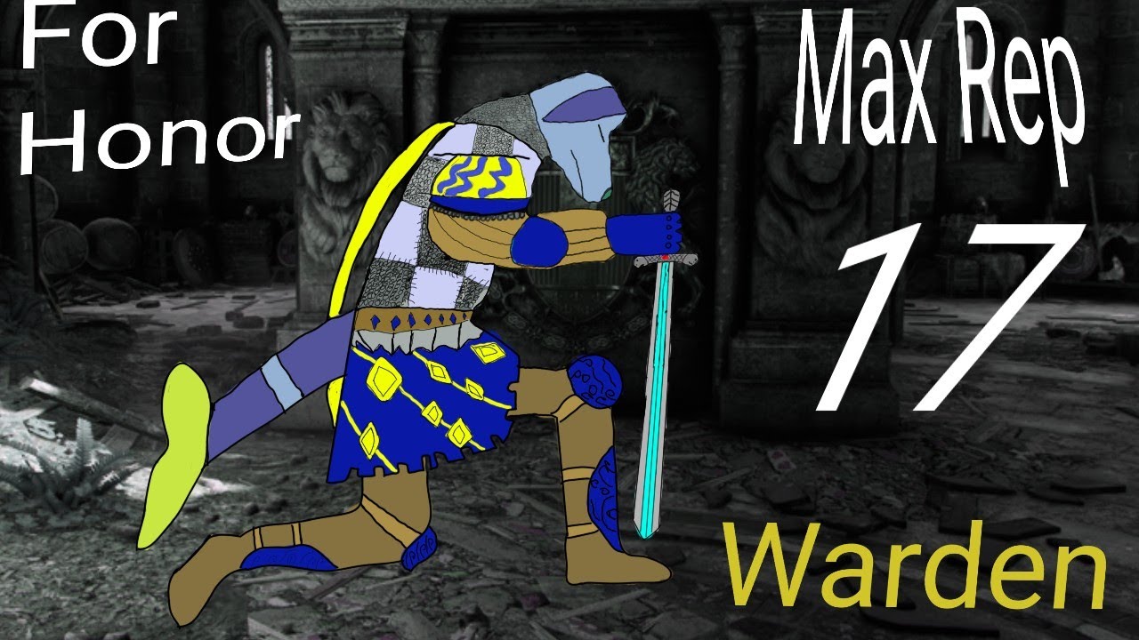 For Honor Max Rep Warden 17 - YouTube