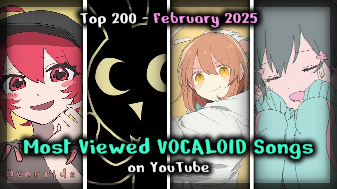 [TOP 200] Most Viewed VOCALOID Songs on YouTube (February 2025) - YouTube