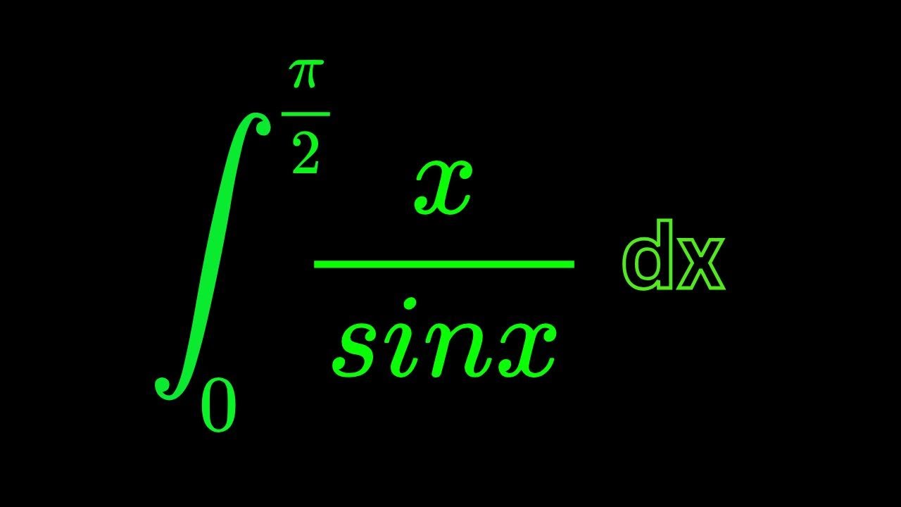 Monster Integral of x/sinx dx from 0 to pi/2 - YouTube