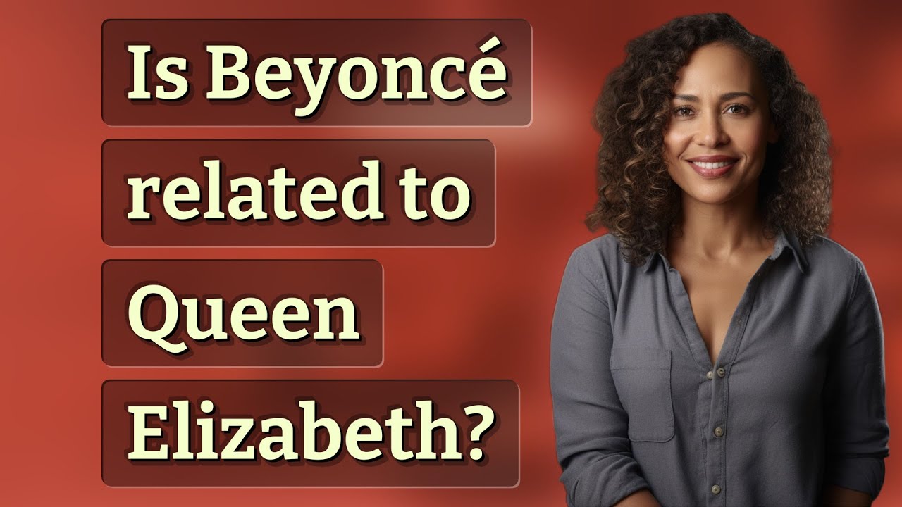 Is Beyoncé related to Queen Elizabeth? - YouTube