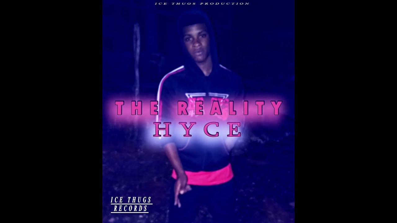 HYCE - The Reality [Official Music Audio] Prod. Ice Thugs Records ...