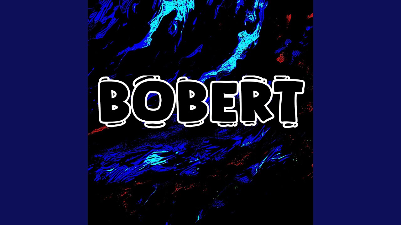 Bobert - YouTube