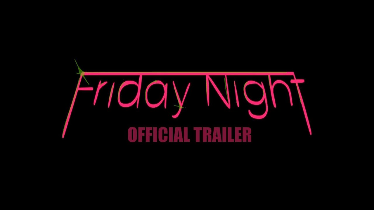 Friday Night Official Movie Trailer - YouTube