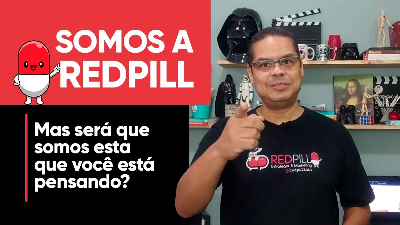 Somos a Red Pill Estratégia e Marketing! Mas talvez não sejamos a Red ...