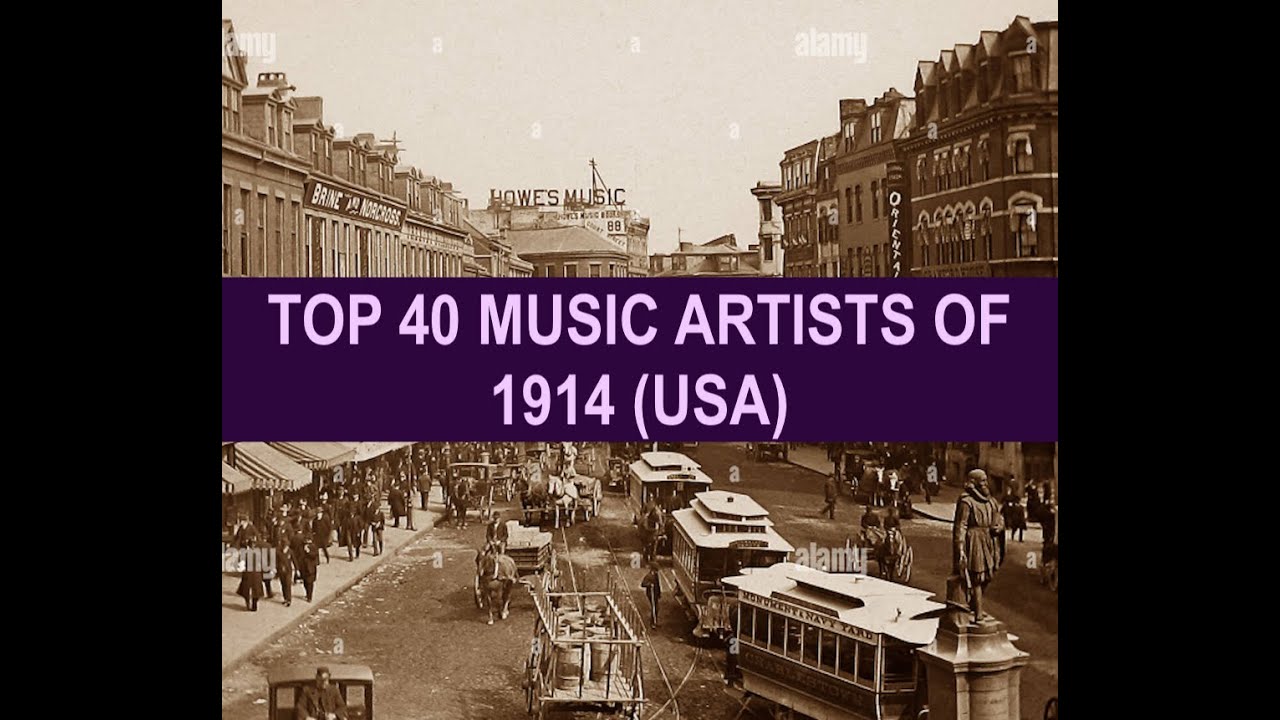 TOP 40 MUSIC ARTISTS OF 1914 USA; H Burr, A Campbell, B Harlan, I ...
