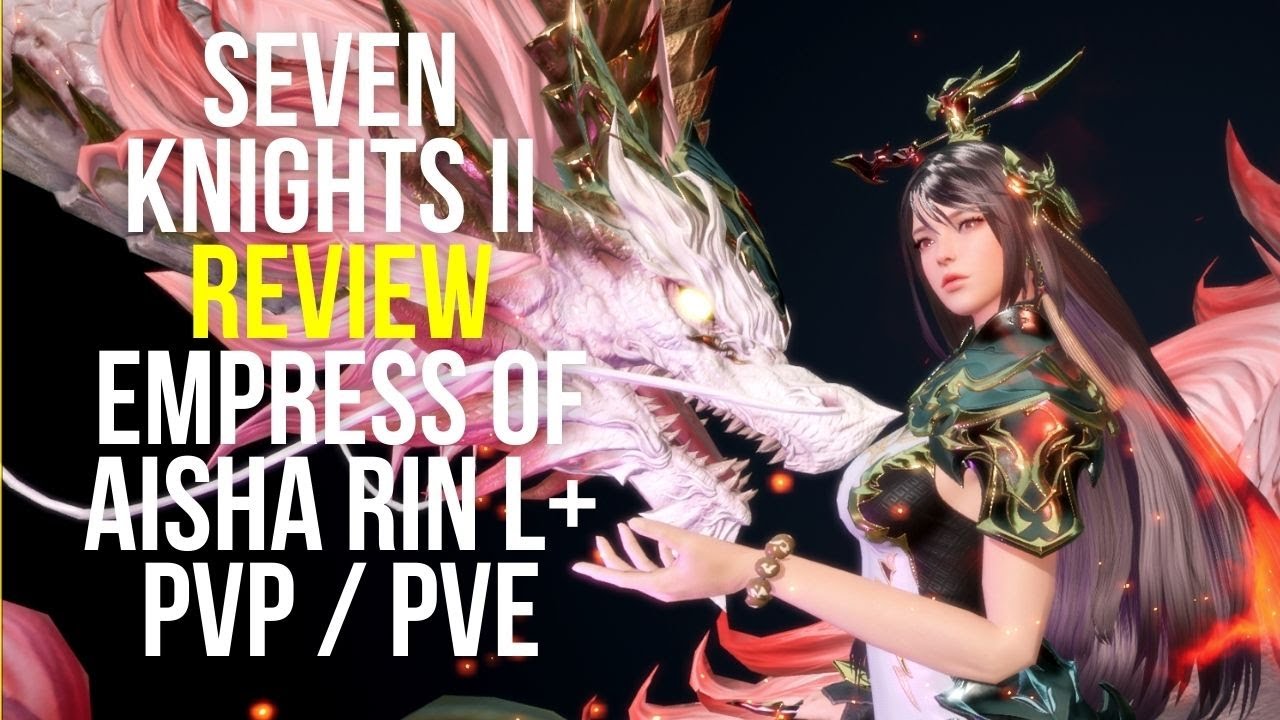REVIEW EMPRESS OF AISHA RIN - PVP / PVE *.* IN LOVE - Seven Knights 2 ...