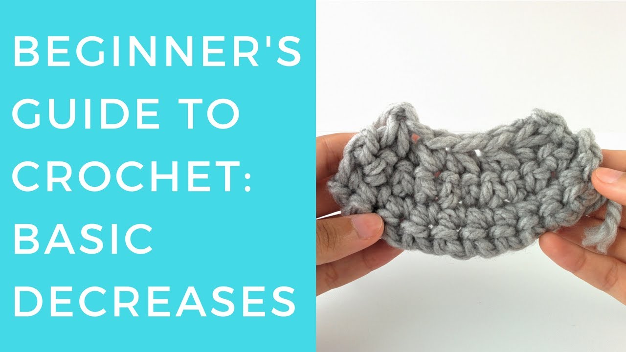 The Beginner's Guide to Crochet: Basic Decreases - YouTube