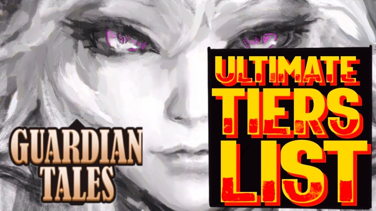 Guardian Tales TIERS LIST 2021 | ALL UNIQUE heroes ranked, for ...