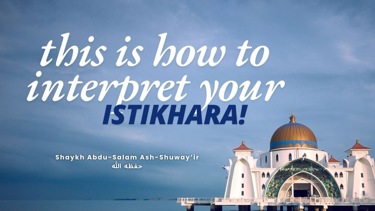 THIS is how to interpret your Istikhara! | Sh Abdus-Salam Ash-Shuway’ir ...