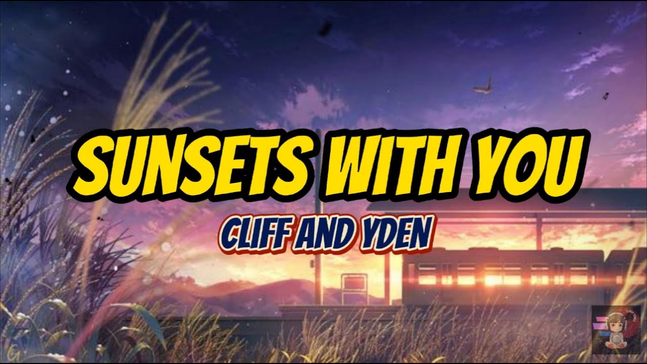 SUNSETS WITH YOU - Cliff and YDEN(Lyric) - YouTube