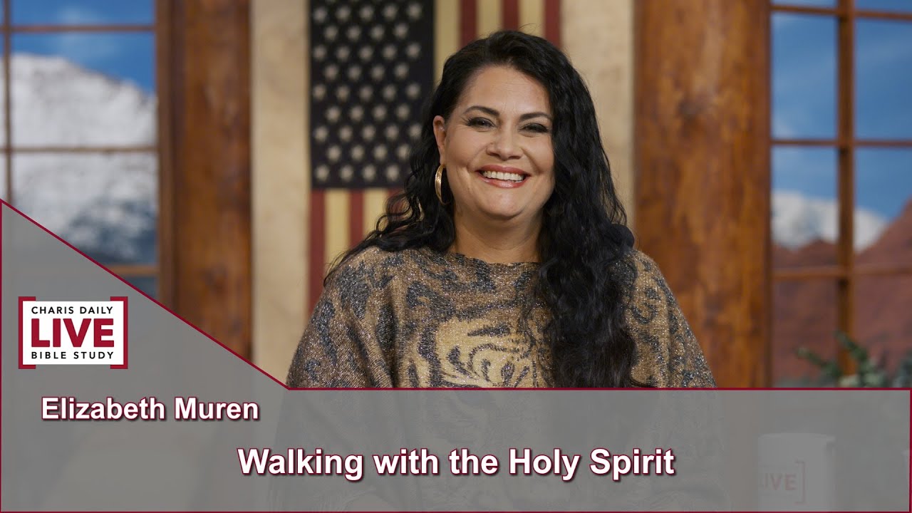 Charis Daily Live Bible Study: Walking with the Holy Spirit - Elizabeth ...
