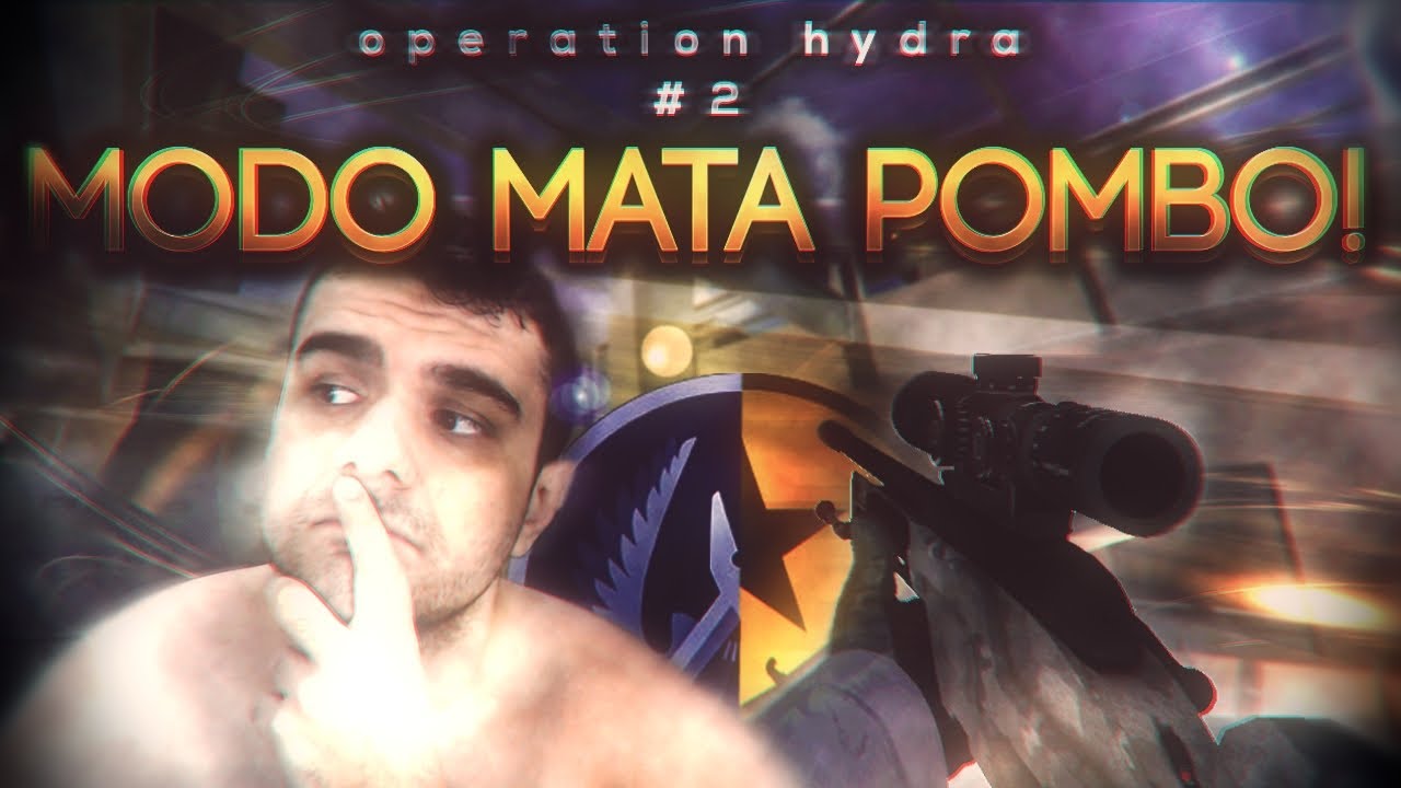 OPERAÇÃO HYDRA: O MODO MAIS DIVERTIDO! MATA-POMBO! SÓ SCOUT - CS:GO ...