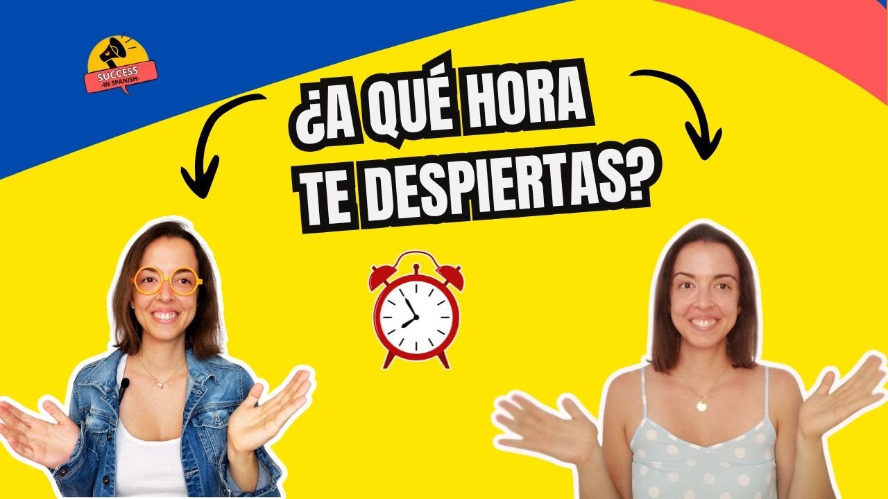 Master Time and Daily Routines in Spanish: Learn From Conversations to ...