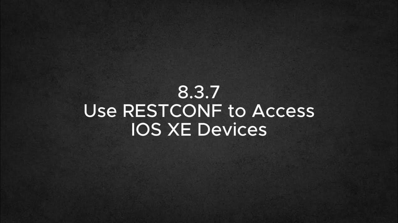 8.3.7 - Use RESTCONF to Access an IOS XE Device - YouTube