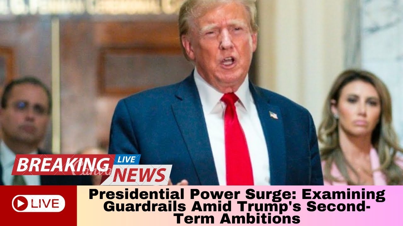Presidential Power Surge: Examining Guardrails Amid Trump's Second-Term Ambitions #todaynews # ...