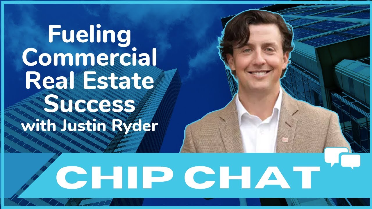 Fueling Success in Commercial Real Estate with Justin Ryder | Chip Chat ...