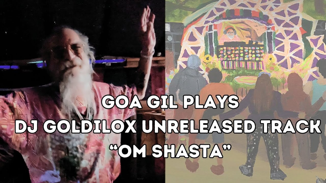 Goa Gil plays "Om Shasta" unreleased track by DJ Goldilox - YouTube